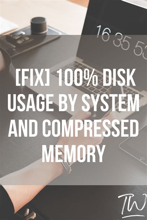 Fix 100 Disk Usage By System And Compressed Memory Techwhoop