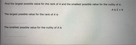 Solved Find The Largest Possible Value For The Rank Of A And