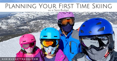 How To Plan Your First Time Skiing On A Semi Budget