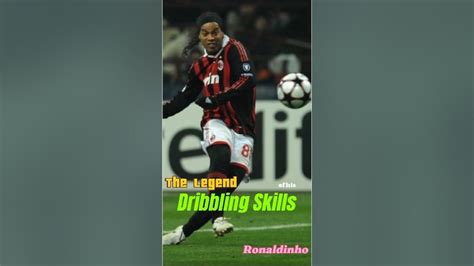 The Legend Of His Dribbling Skills Ronaldinho In Ac Milan Shortvideo