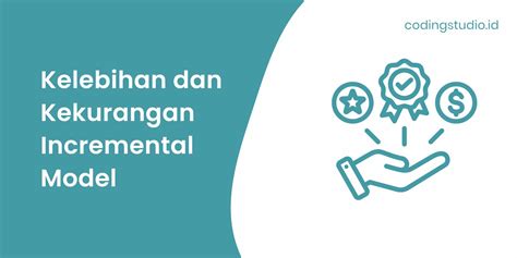 Apa Itu Incremental Model Pengertian Tahapan Dan Contohnya
