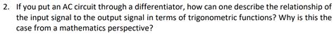 Solved 2 If You Put An AC Circuit Through A Differentiator Chegg Com
