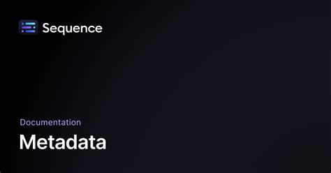 Metadata Sequence Docs