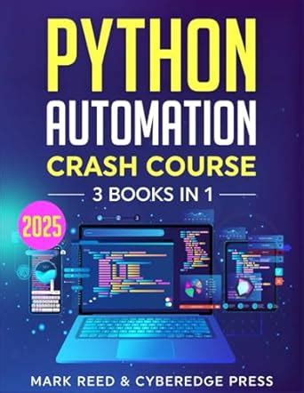 Python Automation Crash Course 3 Books In 1 The Ultimate Guide To