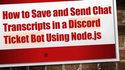 How To Save And Send Chat Transcripts In A Discord Ticket Bot Using