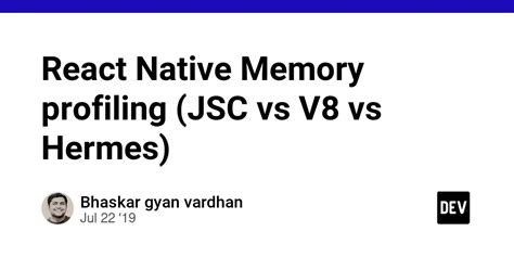 react native memory profiling jsc vs v8 vs hermes dev community