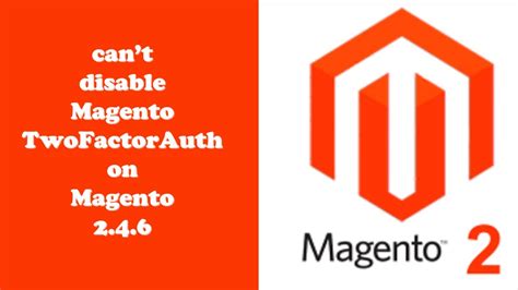 Magento 2 Tutorial Cant Disable Magento Twofactorauth On Magento 246 Rockingsupport