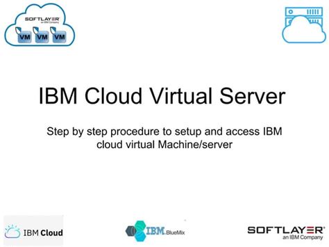 Ibm Cloud Virtual Server Machine Setting Up And Access Ppt