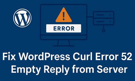 Curl Error 52 Fixing Response Failures In WordPress Actsupport