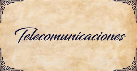 Telecomunicaciones Información Completa Definición Ejemplos Y Más