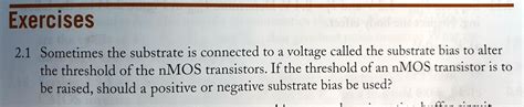 [get Answer] Exercises 2 1 Sometimes The Substrate Is Connected To A Voltage Called The