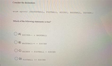 Solved Consider The Declaration Enum Sports Basketball
