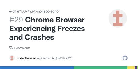 Chrome Browser Experiencing Freezes And Crashes Issue 29 E