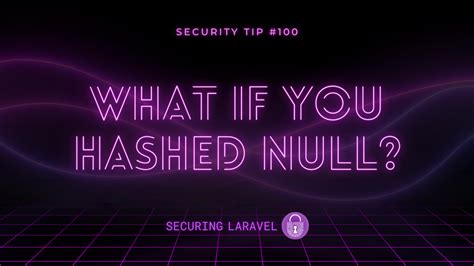 Security Tip What If You Hashed Null