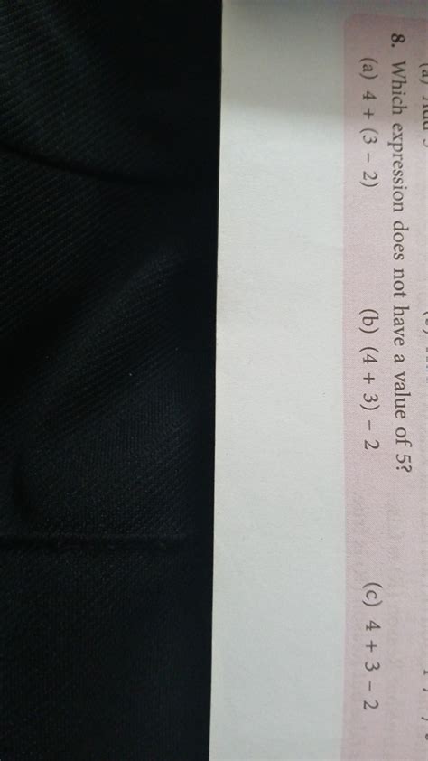 8 Which Expression Does Not Have A Value Of 5 A 43−2b 43−2