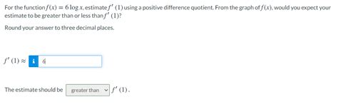 solved for the function f x 6 log x estimate f 1