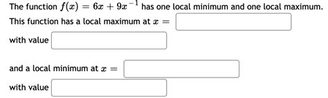 Solved The Function F X 6x 9x−1 Has One Local Minimum And
