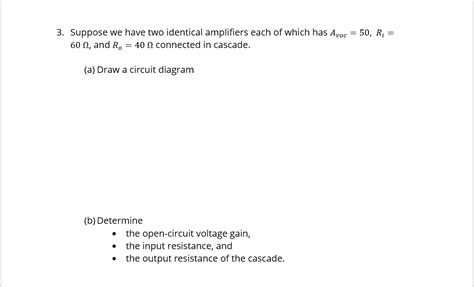 Solved 3 Suppose We Have Two Identical Amplifiers Each Of