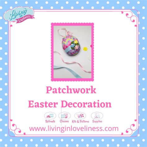 Living In Loveliness Patchwork Egg Pattern Sewingstreet