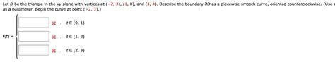 Solved Let D Be The Triangle In The Xy Plane With Vertices