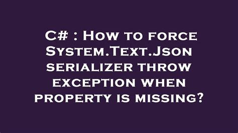 c how to force system text json serializer throw exception when