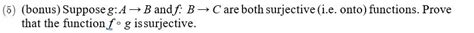 Solved Suppose G A → B And F B → C Are Both Surjective