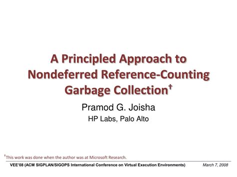 Ppt A Principled Approach To Nondeferred Reference Counting Garbage Collection † Powerpoint