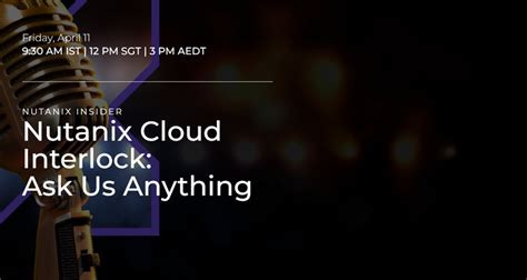 Nutanix Cloud Interlock Ask Us Anything Wisdominterface