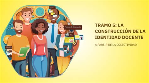 Tramo 5 La ConstrucciÓn De La Identidad Docente By Luis Martínez On Prezi