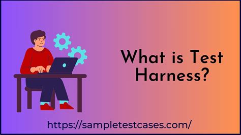 What Is Test Harness Importance Types And Best Practices