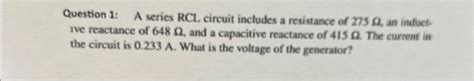 Solved Question A Series RCL Circuit Includes A Chegg Com