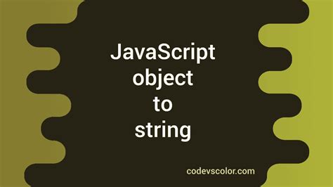 How To Convert Objects To String In Javascript Codevscolor