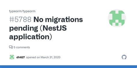 no migrations pending nestjs application · issue 5788 · typeorm typeorm · github