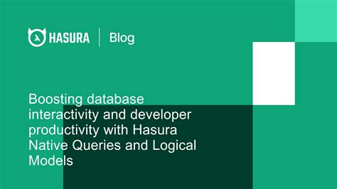Boost Database Interactivity And Developer Productivity With Hasura Native Queries