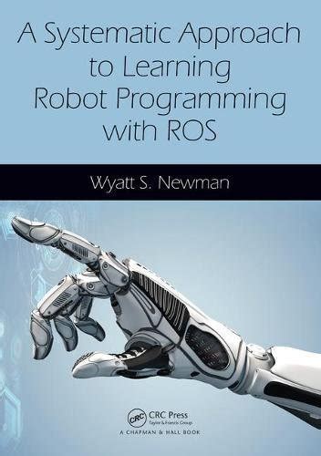 A Systematic Approach To Learning Robot Programming With Ros Let Me Read