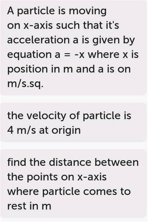 a particle is moving on x axis such that it s acceleration a is given