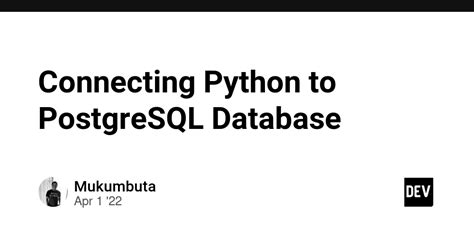 Connecting Python To Postgresql Database Dev Community