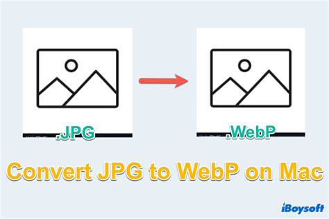 convert jpeg png to webp on mac [step by step guide]