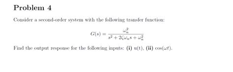 Solved Problem Consider A Second Order System With The Chegg