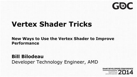 Vertex Shader Tricks By Bill Bilodeau Amd At Gdc14 Ppsx