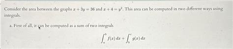 Solved Consider The Area Between The Graphs X 3y 36 ﻿and