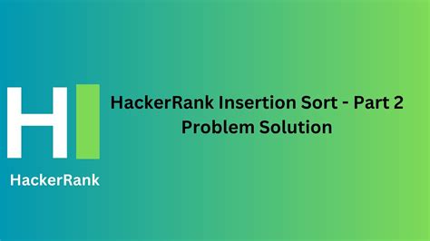 Hackerrank Insertion Sort Part 2 Solution