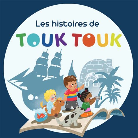 Les Histoires De Touk Touk Podcast — Apple Podcasts
