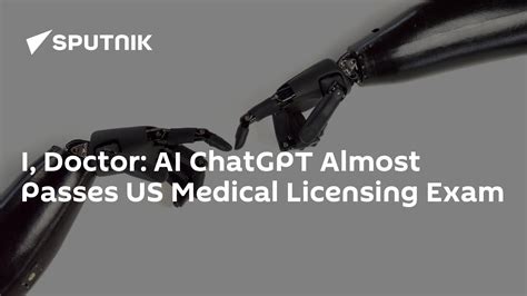 I Doctor Ai Chatgpt Almost Passes Us Medical Licensing Exam