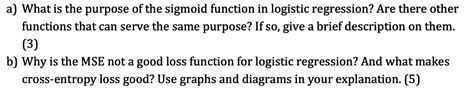 Solved A What Is The Purpose Of The Sigmoid Function In