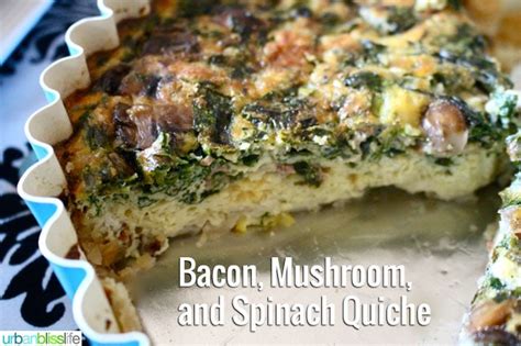 Food Bliss Bacon Mushroom Spinach Quiche Recipe Urban Bliss Life