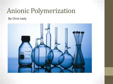 Ppt Anionic Polymerization Powerpoint Presentation Free Download Id 2087379