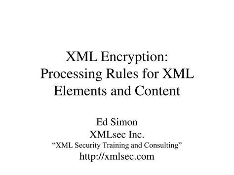 Ppt Xml Encryption Processing Rules For Xml Elements And Content