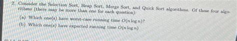 Solved 2 Consider The Selection Sort Heap Sort Merge