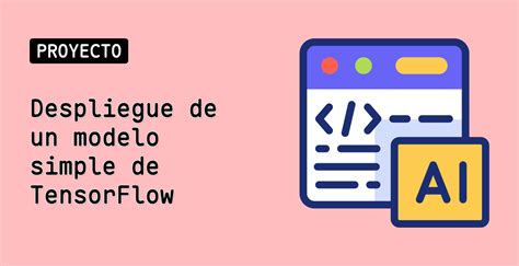 Proyecto Despliegue De Un Modelo Simple De Tensorflow Labex